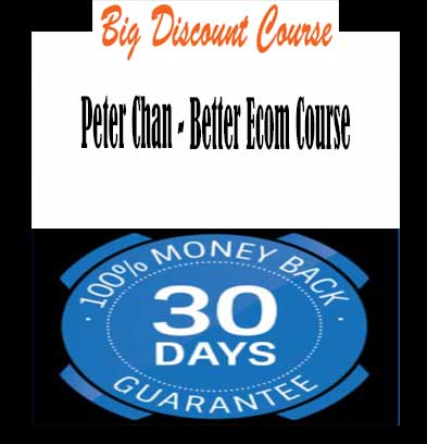 [10] Peter Chan - Better Ecom Course - Bigdiscountcourse