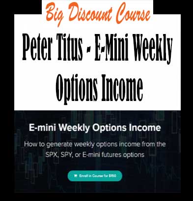 [10] Peter Titus - E-Mini Weekly Options Income - Bigdiscountcourse