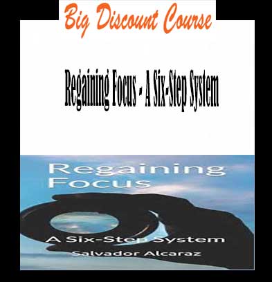 [10] Regaining Focus - A Six-Step System - Bigdiscountcourse