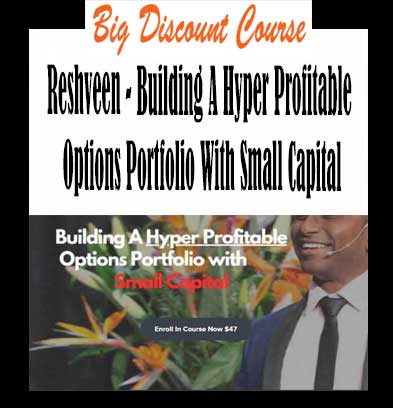 [10] Reshveen - Building A Hyper Profitable Options Portfolio With ...