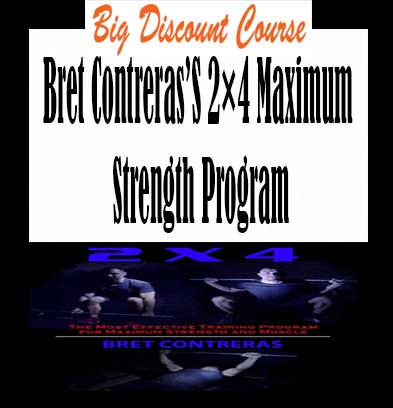 [10] Bret Contreras’S 2×4 Maximum Strength Program - Bigdiscountcourse