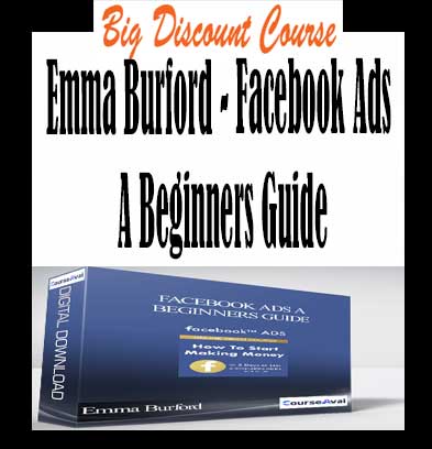 [10] Emma Burford - Facebook Ads A Beginners Guide - Bigdiscountcourse