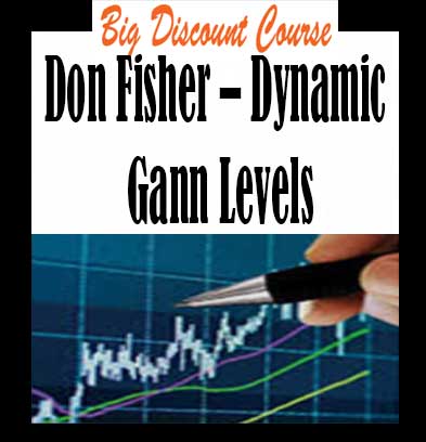 [10] Don Fisher – Dynamic Gann Levels - Bigdiscountcourse