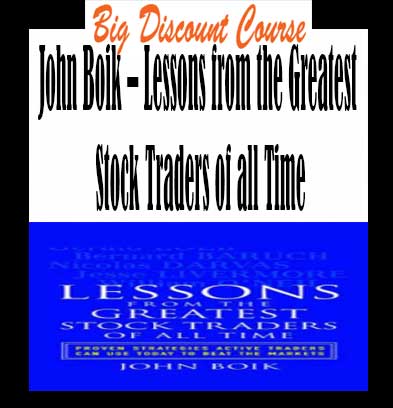 [10] John Boik – Lessons from the Greatest Stock Traders of all Time ...