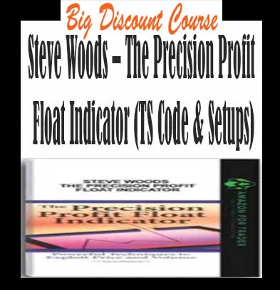 [10] Steve Woods – The Precision Profit Float Indicator (TS Code ...