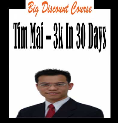 [10] Tim Mai – 3k In 30 Days - Bigdiscountcourse