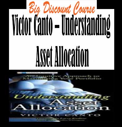 [10] Victor Canto – Understanding Asset Allocation - Bigdiscountcourse