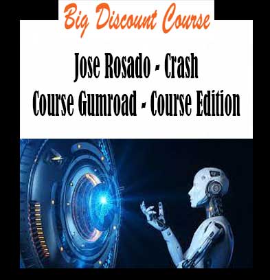 [10] Jose Rosado - Crash Course Gumroad - Course Edition - Bigdiscountcourse