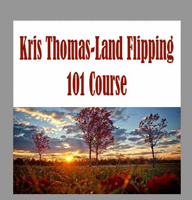 Kris Thomas-Land Flipping 101 Course - Bigdiscountcourse